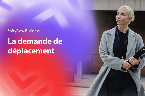 La demande de déplacement - Softyflow