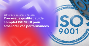 Processus qualité : guide complet ISO 9001 - Softyflow