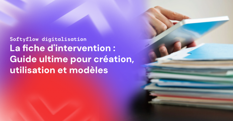 La fiche d'intervention : Guide ultime - Softyflow