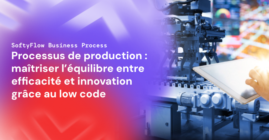 Processus de production digitalisé grâce au low‑code - Softyflow
