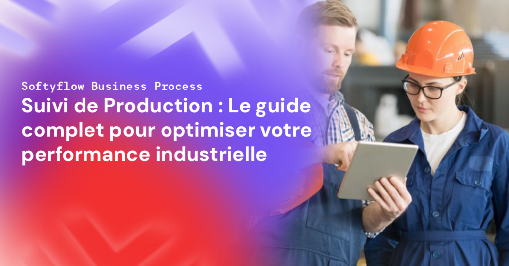 Guide complet du suivi de production - Softyflow